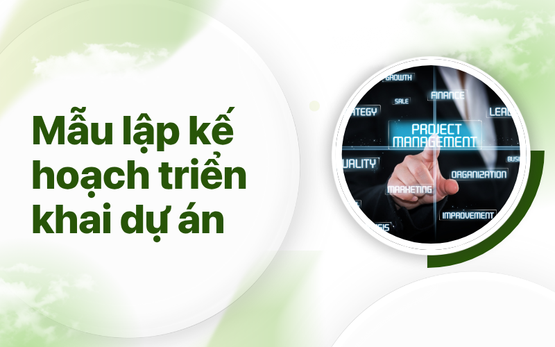 Top 5+ mẫu lập kế hoạch triển khai dự án hiệu quả nhất 2026