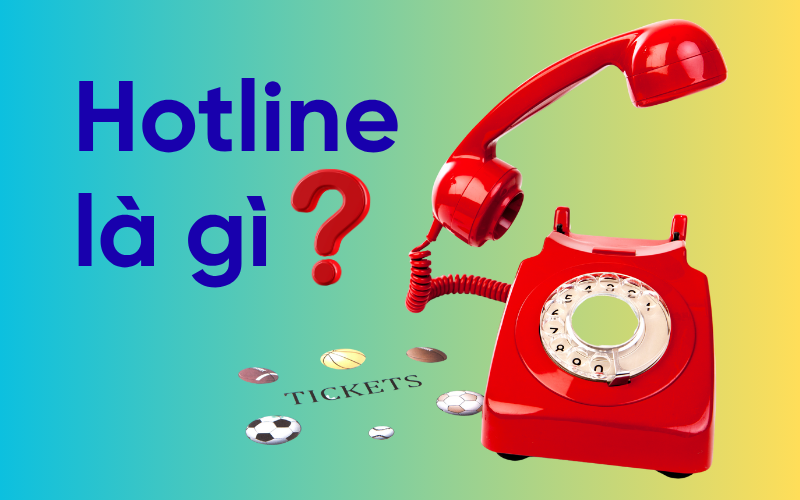 Hotline là gì? Cách chọn số hotline hiệu quả cho doanh nghiệp